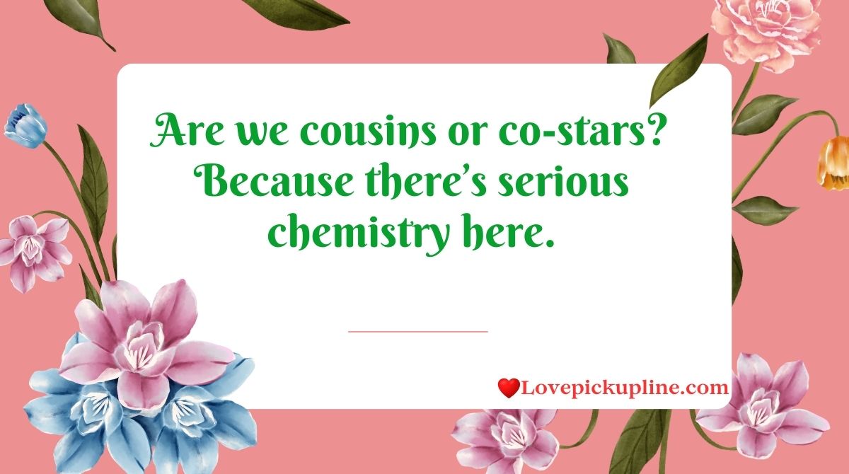 140+ Cousin Pick Up Lines & Rizz – Fun, Playful & Witty! 2025 Update😆